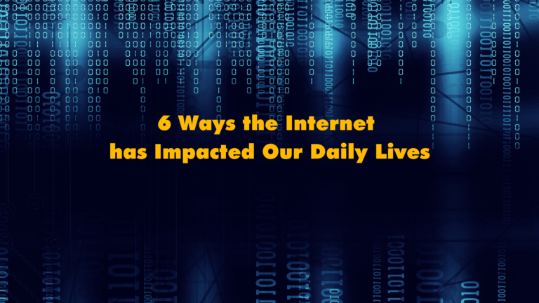6 Ways The Internet Has Impacted Our Daily Lives - Conifer Communications