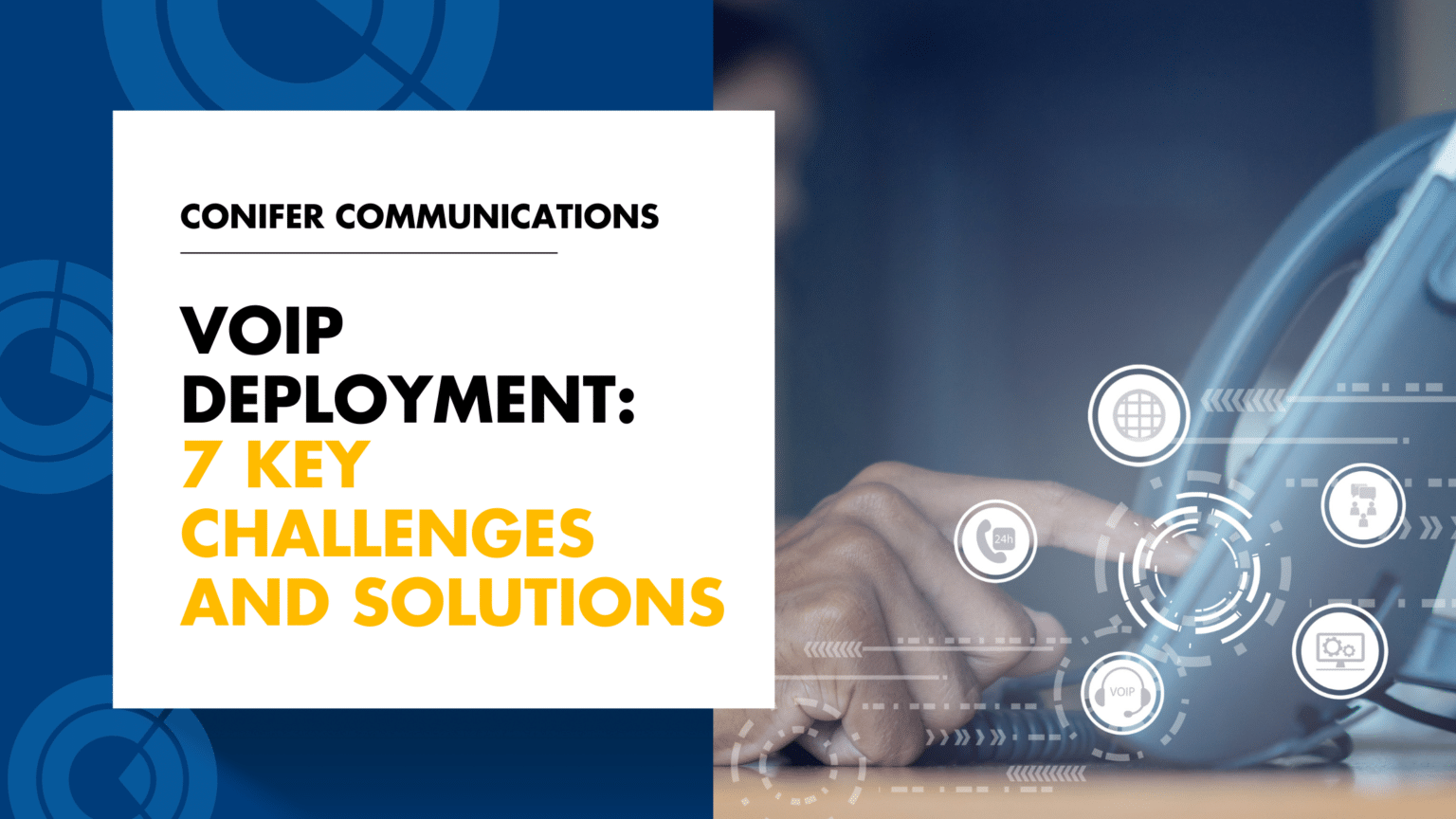 VoIP Deployment: 7 Key Challenges And Solutions - Conifer Communications